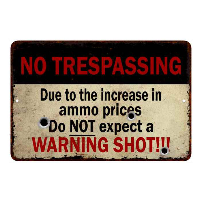 Shortage of Ammo, no Warning Shots No Trespassing Metal Sign 108120063 ...